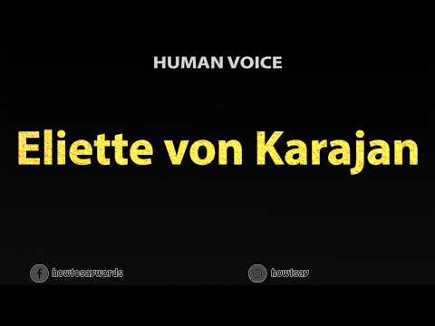 How To Pronounce Eliette von Karajan