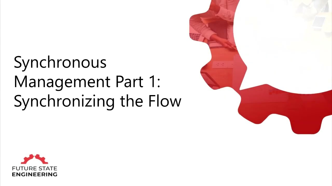 Synchronous Management Part 1: Synchronizing the Flow