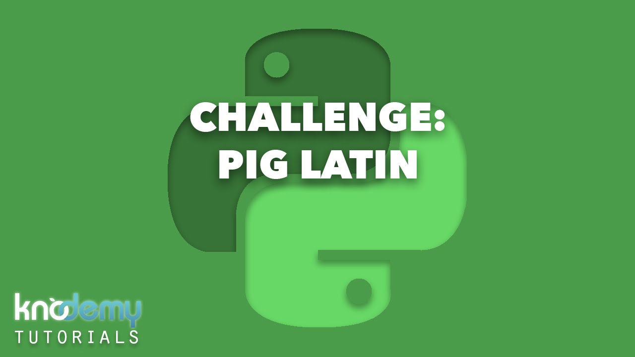LEARNING PYTHON: Challenge - Pig Latin