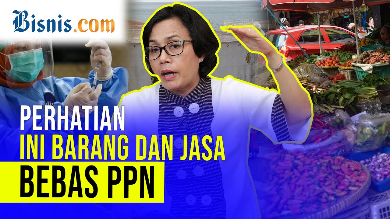 Ini Daftar Barang dan Jasa Bebas PPN 11%