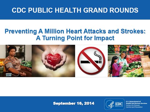 CDC Grand Rounds: Preventing A Million Heart Attacks and Strokes: A Turning Point for Impact