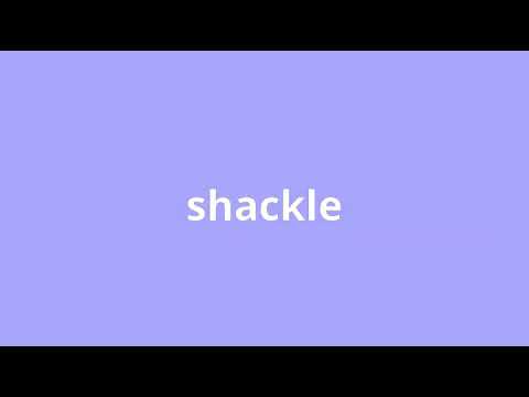what is the meaning of shackle.