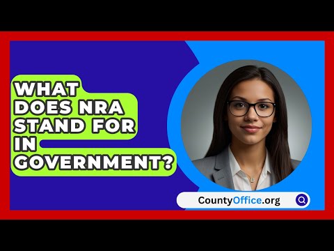 What Does NRA Stand For In Government? - CountyOffice.org