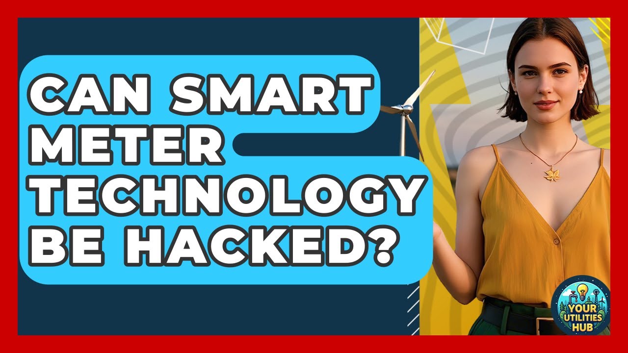 Can Smart Meter Technology Be Hacked? - Your Utilities Hub