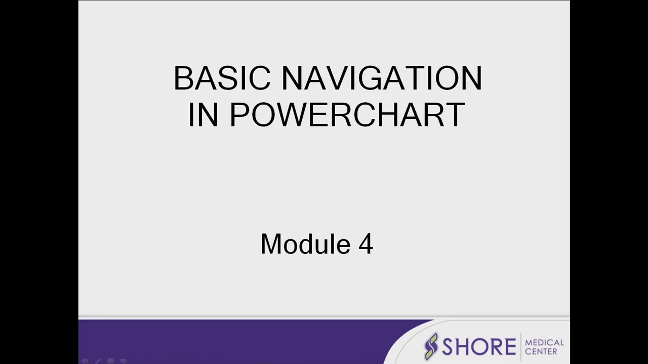 PowerChart Overview - Basic Navigation In PowerChart (Module 4)
