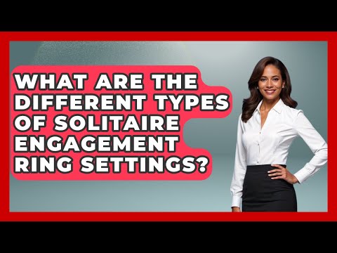 What Are The Different Types Of Solitaire Engagement Ring Settings? - Jewelry Market Spotlight