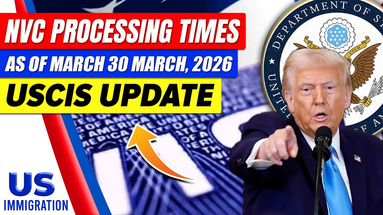 Latest NVC Processing Times as of March 30 March, 2026 | USCIS Update | US Immigration News