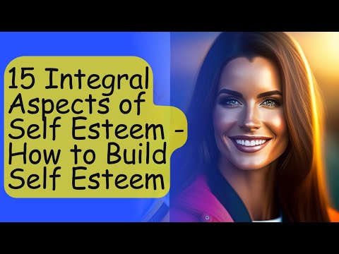 15 Key Components of Building Self-Esteem: A Comprehensive Guide #selfesteem
