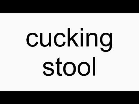 How to pronounce cucking stool