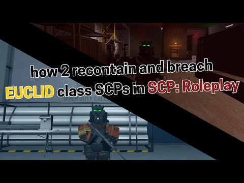 How to Recontain and Breach Euclid SCPs in SCP: Roleplay