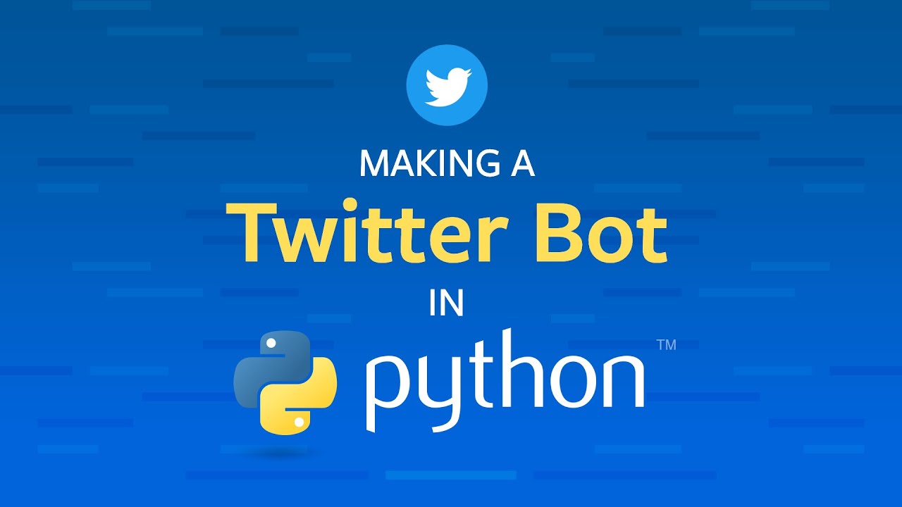 Python Tutorial: Making a Twitter Bot in Python