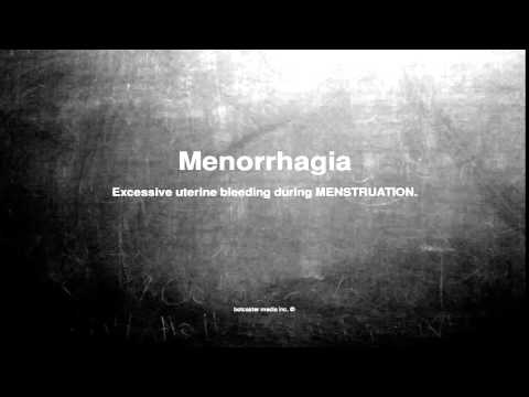 Medical vocabulary: What does Menorrhagia mean