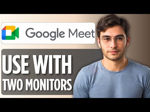 How to Use Google Meet With Two Monitors | Full Guide 2025