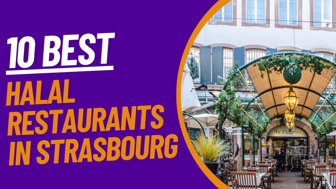 STRASBOURG - Top 10 Halal Food Restaurants in Strasbourg | The Ultimate Visitor Guides | TCB