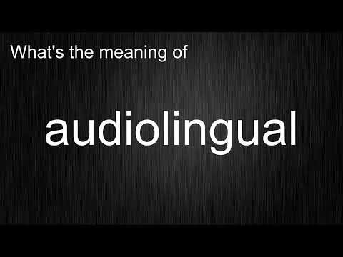 What's the meaning of "audiolingual", How to pronounce audiolingual?