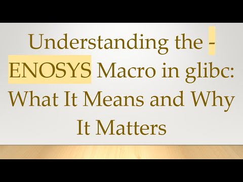 Understanding the -ENOSYS Macro in glibc: What It Means and Why It Matters