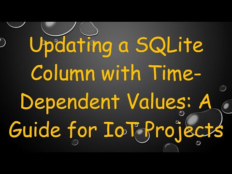 Updating a SQLite Column with Time-Dependent Values: A Guide for IoT Projects