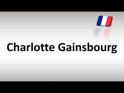 How to Pronounce Charlotte Gainsbourg (French Actress)