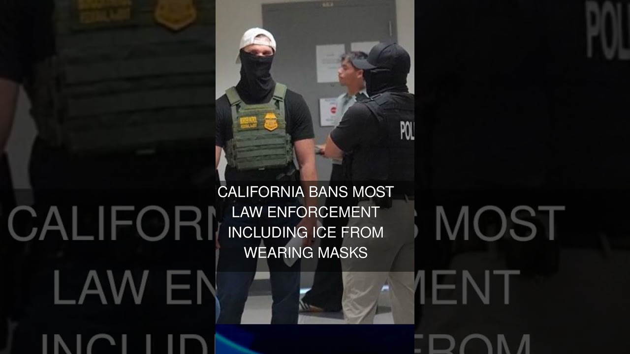 California bans most law enforcement including ICE from wearing masks