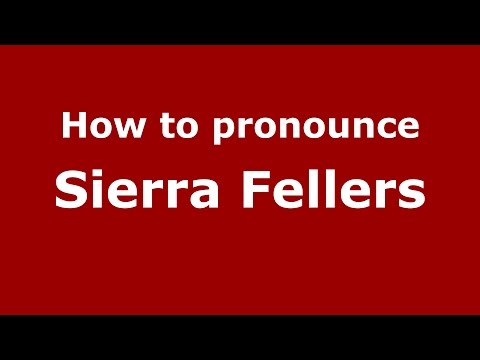 How to pronounce Sierra Fellers (American English/US) - PronounceNames.com