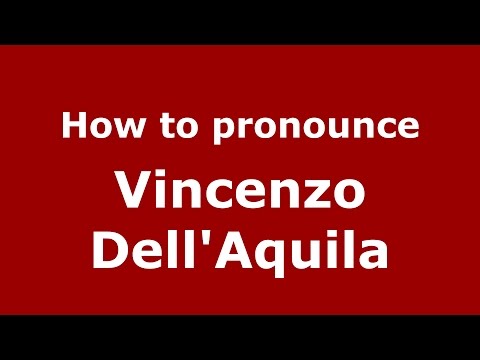 How to pronounce Vincenzo Dell'Aquila (Italian/Italy) - PronounceNames.com