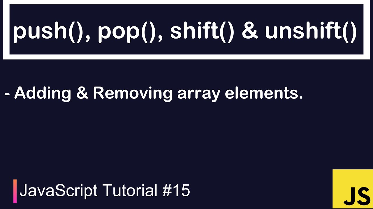 JavaScript Tutorial #15 | Adding & Removing Elements from Array