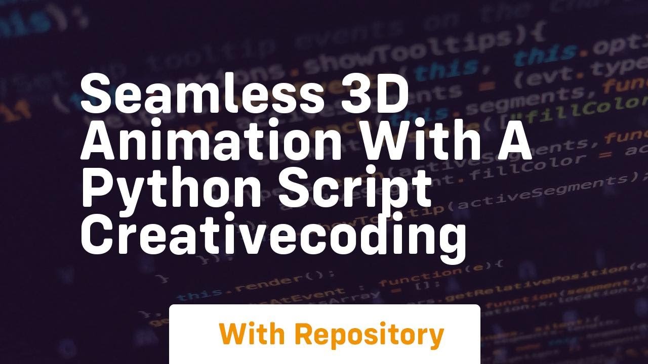 Seamless 3d animation with a python script creativecoding