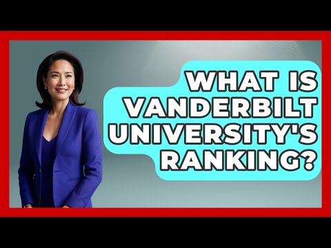 What Is Vanderbilt University's Ranking? - The College Explorer