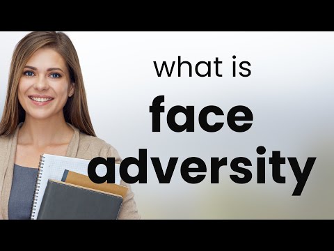 Facing Adversity: Understanding and Overcoming Challenges