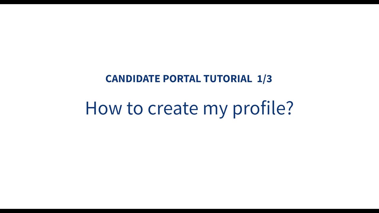 Candidate Portal Tutorial 1/2 : How to create my profile?