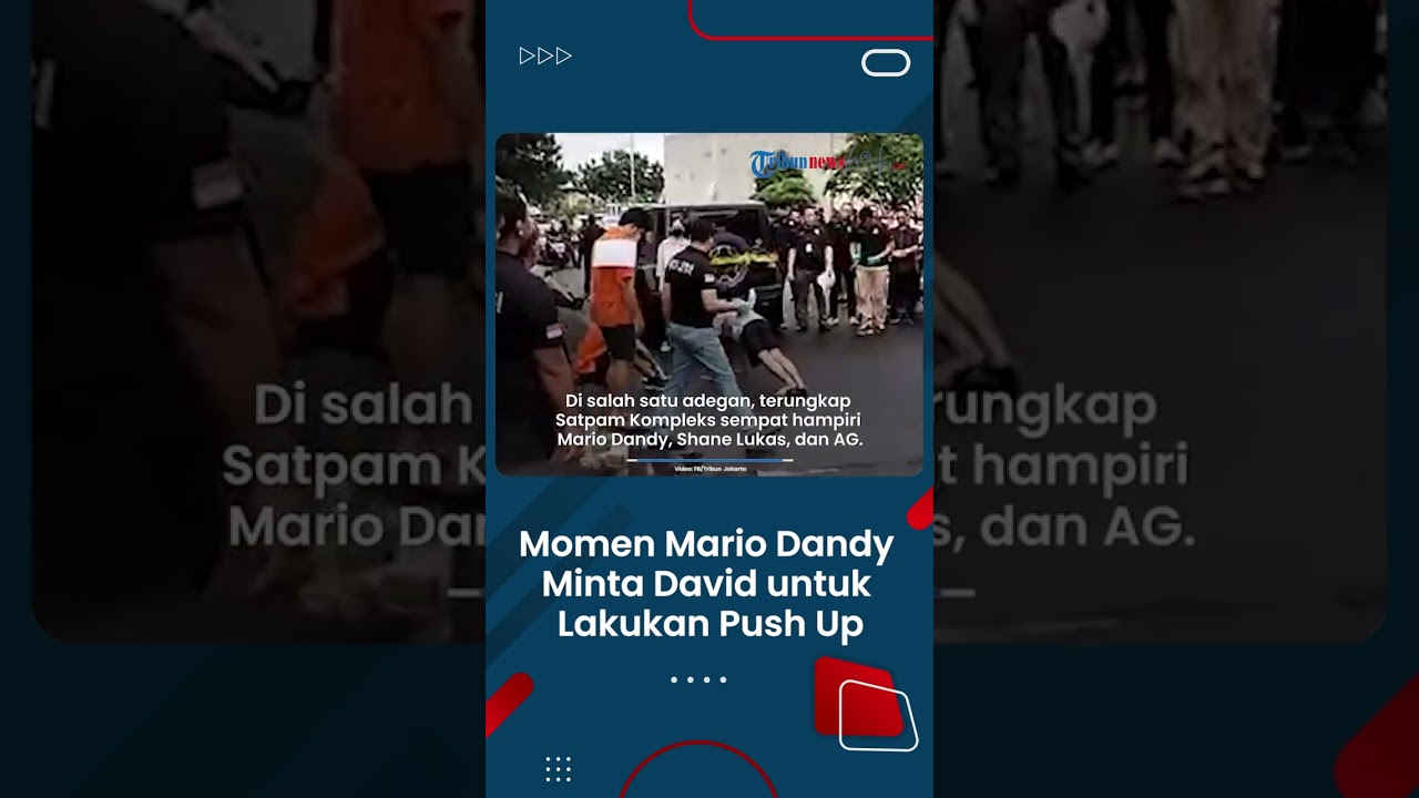 Terungkap! Mario Dandy Minta David Berdiri dari Push Up dan Sempat Dihampiri Satpam Komplek ...