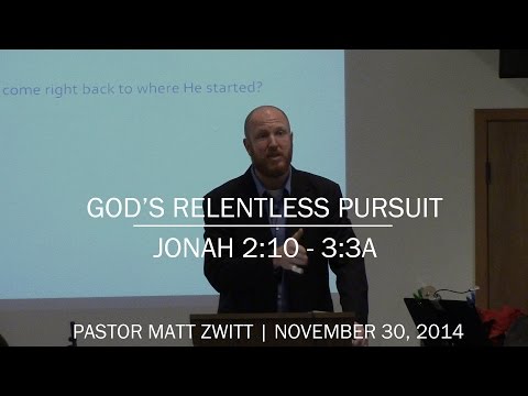 Sermon - God's Relentless Pursuit (11.30.14)