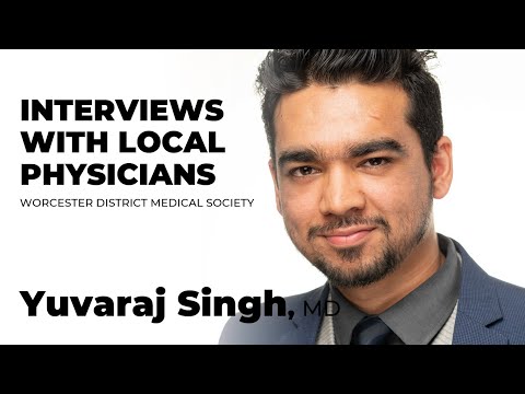 Yuvaraj Singh, MD | Interviews With Local Physicians | Worcester District Medical Society