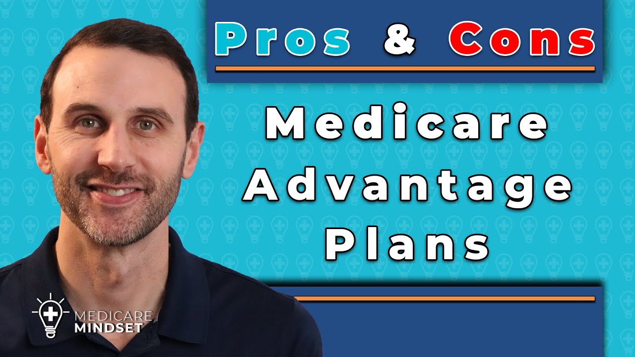Medicare Advantage Plans: Pros & Cons