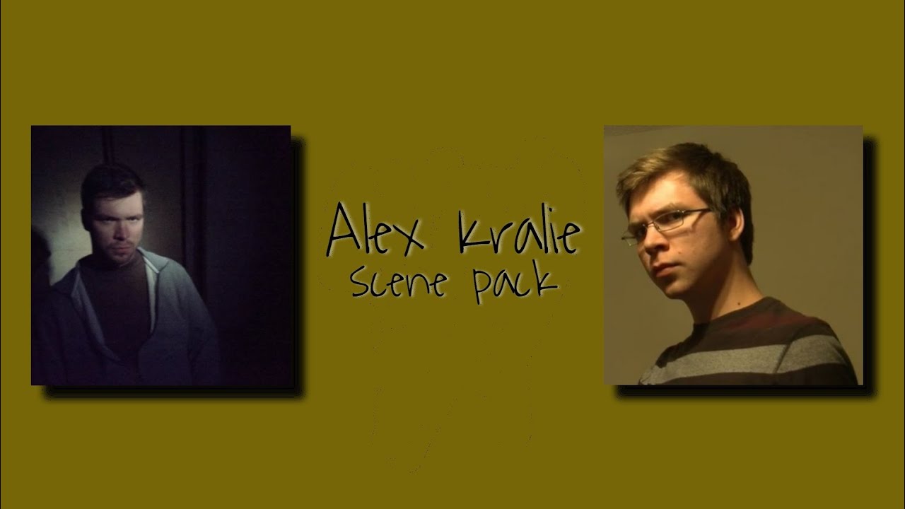 Alex Kralie scene pack
