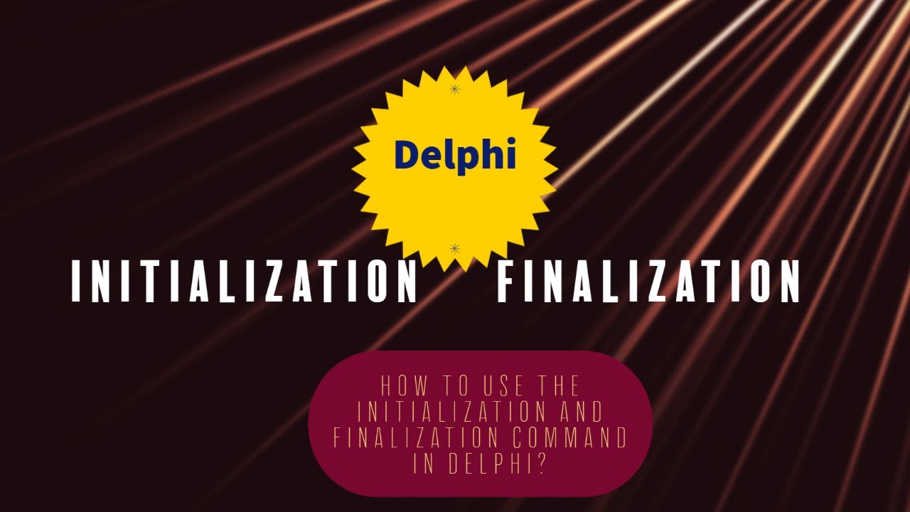 Initialization and Finalization section in Delphi Unit | Initialization | Finalization unit section