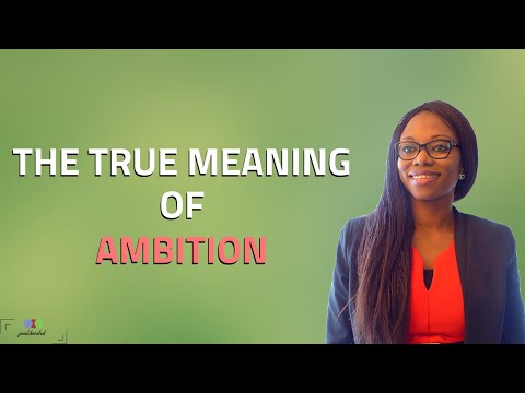 THE TRUE MEANING OF AMBITION