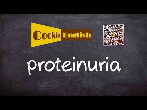 Proteinuria Pronunciation, Paraphrase, Listen & Practice