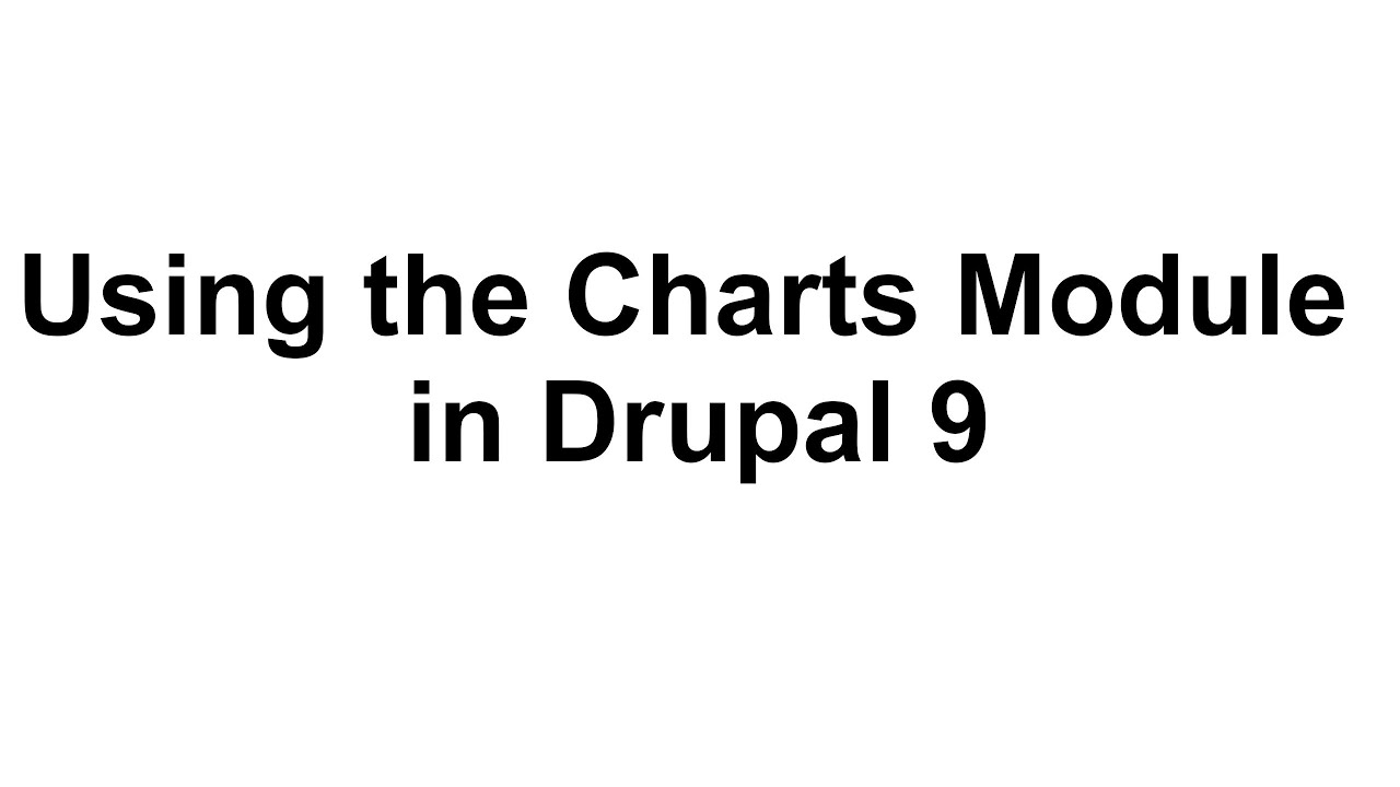 Using the Charts Module in Drupal 9
