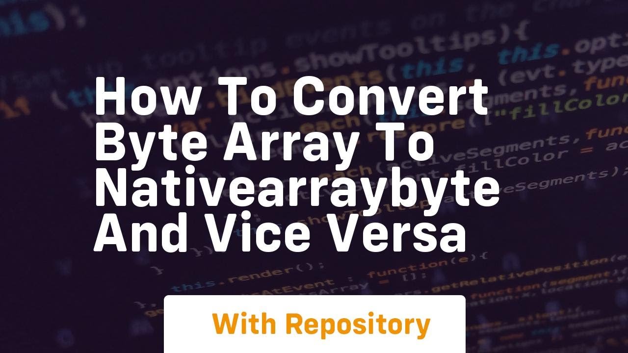 how to convert byte array to nativearraybyte and vice versa