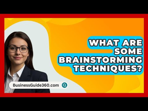 What Are Some Brainstorming Techniques? - BusinessGuide360.com