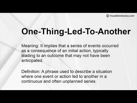 One-Thing-Led-To-Another Meaning