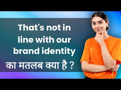 That's not in line with our brand identity: Hindi Meaning with Examples & Synonyms 📚 | Hindi Matlab
