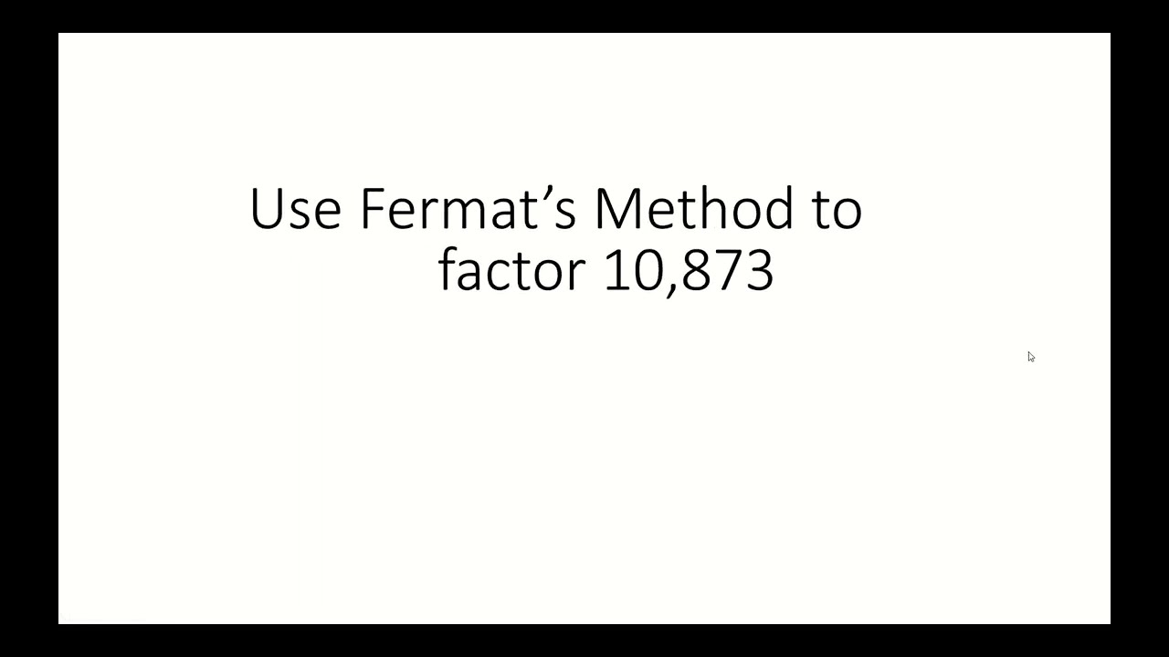 Use Fermat’s Method to factor 10,873