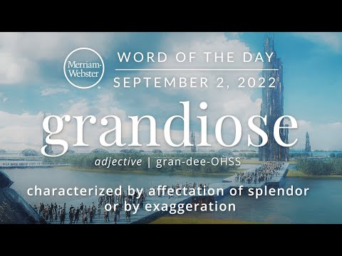 Merriam-Webster Word of the Day: Grandiose