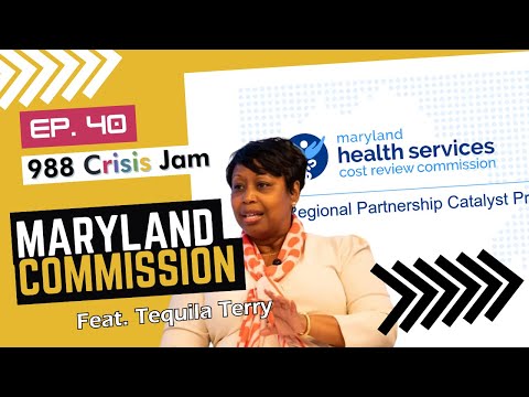 Maryland Health Services Cost Review Commission - Ep 40 | 988 Crisis Jam