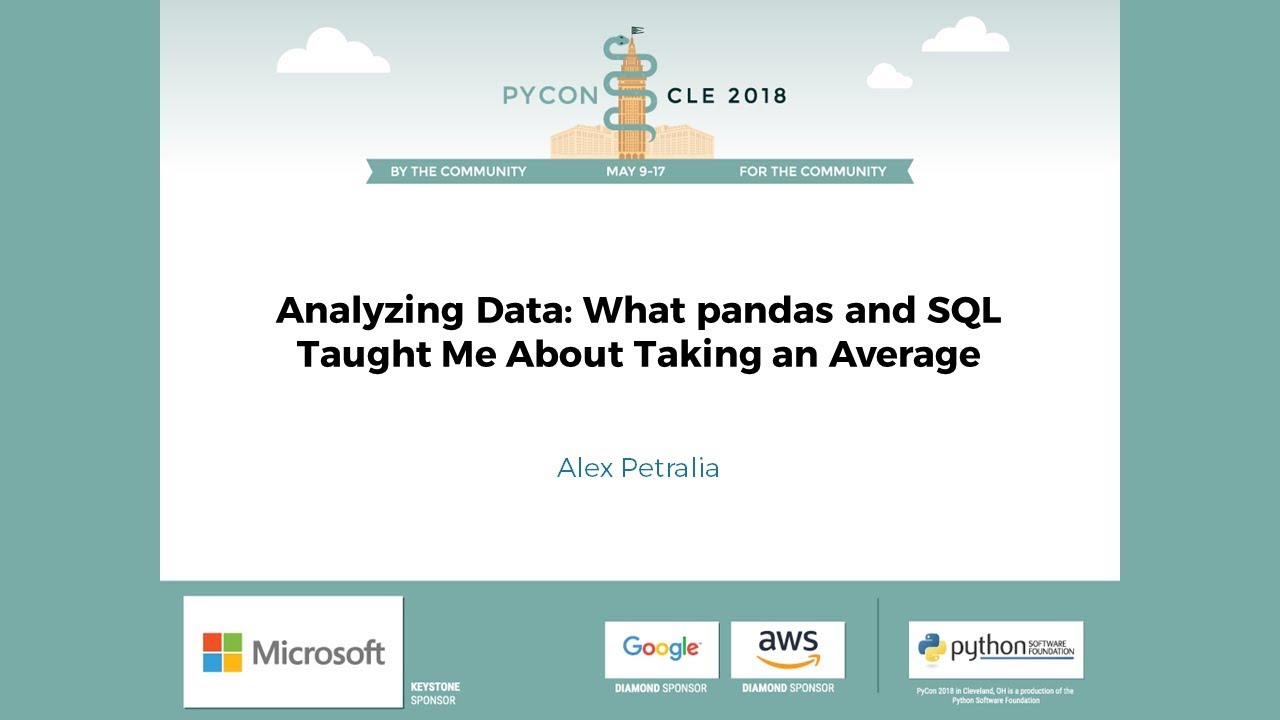 Alex Petralia - Analyzing Data: What pandas and SQL Taught Me About Taking an Average - PyCon 2018