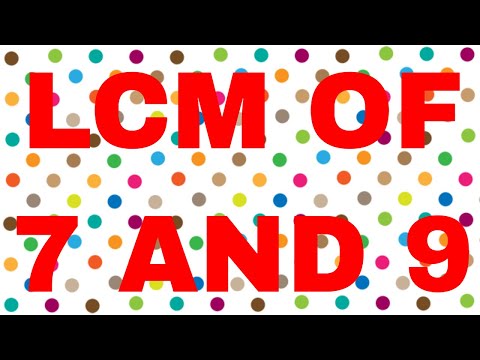 LCM of 7 and 9
