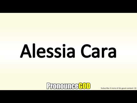 How To Pronounce Alessia Cara