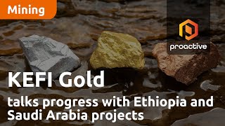 KEFI Gold executive chairman on 2023 milestones and progress with ...